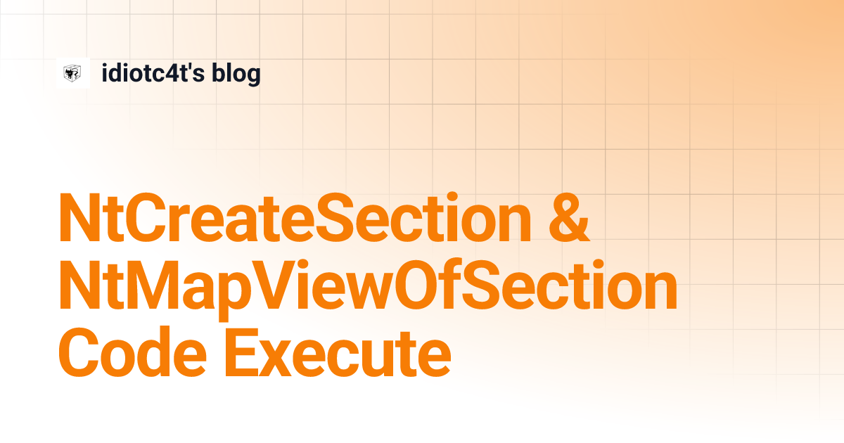 NtCreateSection & NtMapViewOfSection Code Execute | idiotc4t's blog